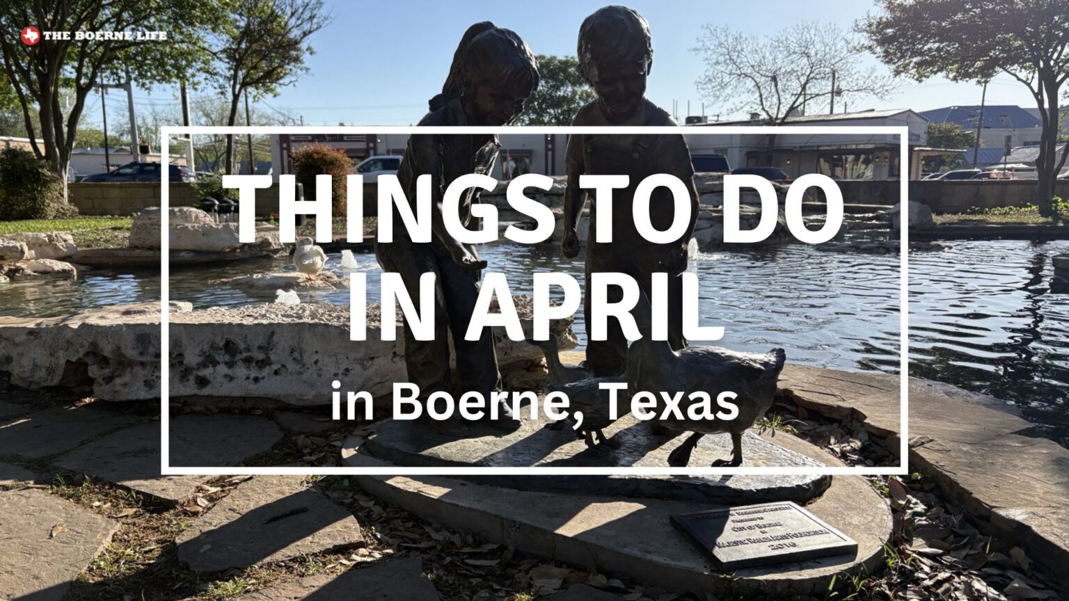 Things to Do in April in Boerne, Texas - The Boerne Life