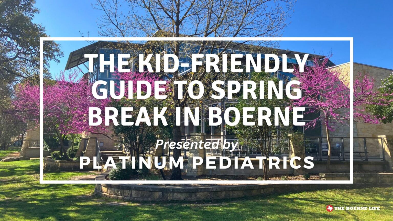 The Ultimate Guide to Boerne Spring Break for Families (2026) - The ...